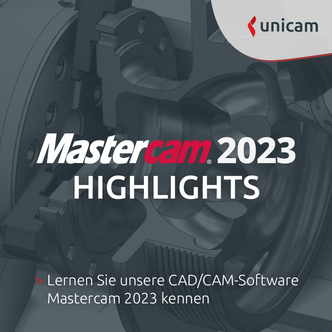Mastercam 2023 - Deutsche Release ab sofort verfügbar - unicam Software GmbH